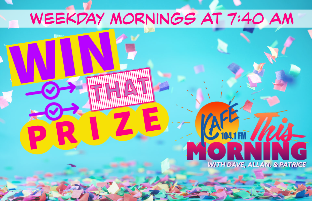 Win! That! Prize! | KAFE 104.1