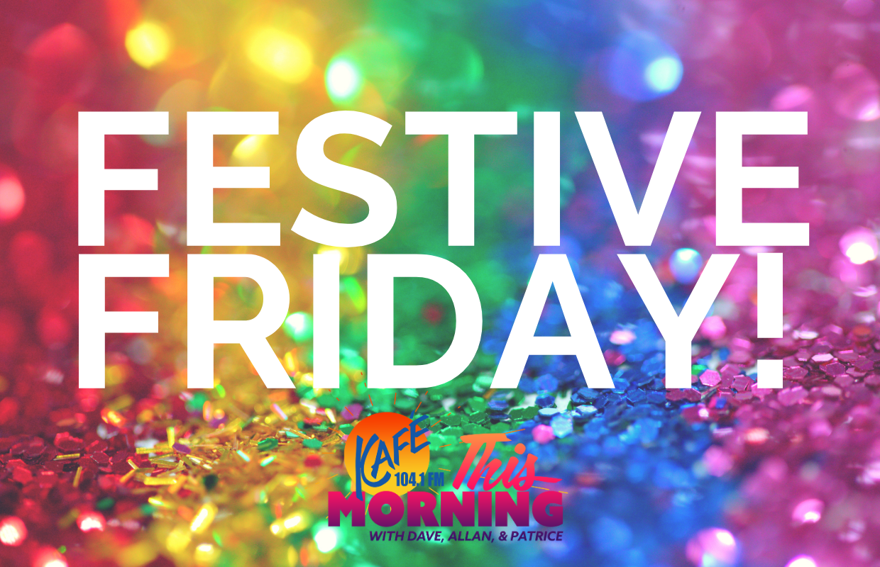 Festive Fridays on KAFE This Morning | KAFE 104.1